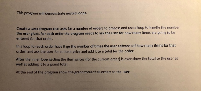 Solved Program Demonstrate Nested Loops Create Java Program Asks Number Orders Process Use