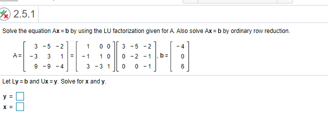 Solved 2.5.1 Solve the equation Ax = b by using the LU | Chegg.com