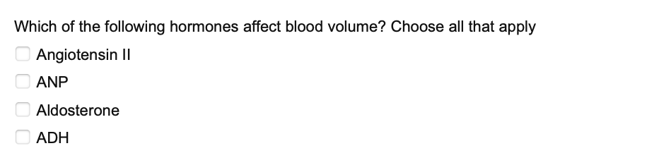 Solved Which of the following hormones affect blood volume? | Chegg.com