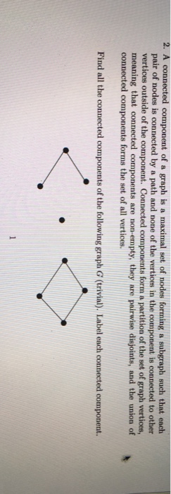 Solved 2. A connected component of a graph is a maximal set | Chegg.com