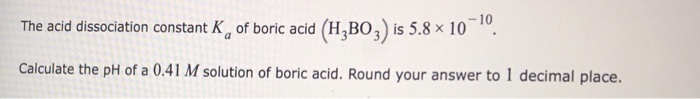 Solved The acid dissociation constant Kg of boric acid | Chegg.com