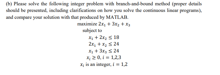 Solved (b) ﻿Please solve the following integer problem with | Chegg.com