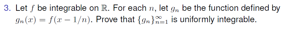 Solved 3. Let f be integrable on R. For each n, let gn be | Chegg.com