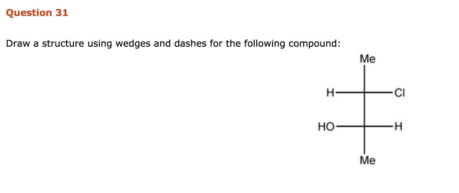 Solved Question 31 Draw a structure using wedges and dashes | Chegg.com
