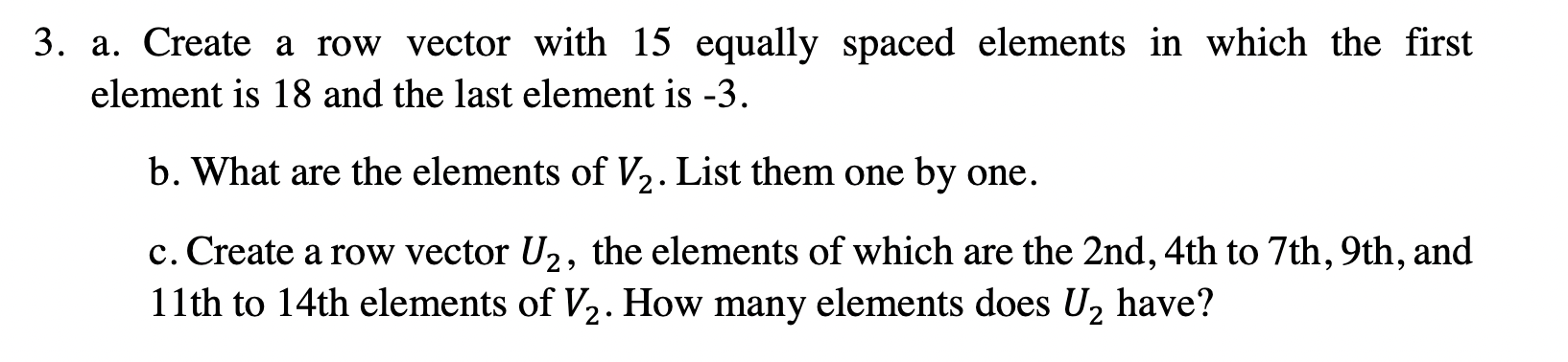 Solved 3. a. Create a row vector with 15 equally spaced | Chegg.com