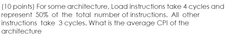 Solved (10 points) For some architecture, Load instructions | Chegg.com