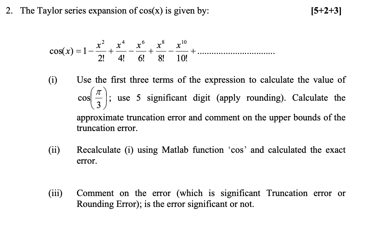 Solved 2. The Taylor series expansion of cos(x) is given by: | Chegg.com