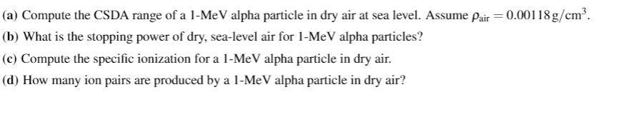 (a) Compute the CSDA range of a 1-MeV alpha particle | Chegg.com