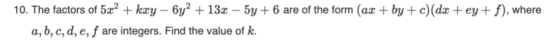 Solved 10. The factors of 5x2+kxy−6y2+13x−5y+6 are of the | Chegg.com