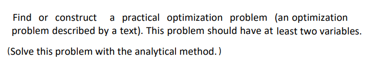Solved Find or construct a practical optimization problem | Chegg.com
