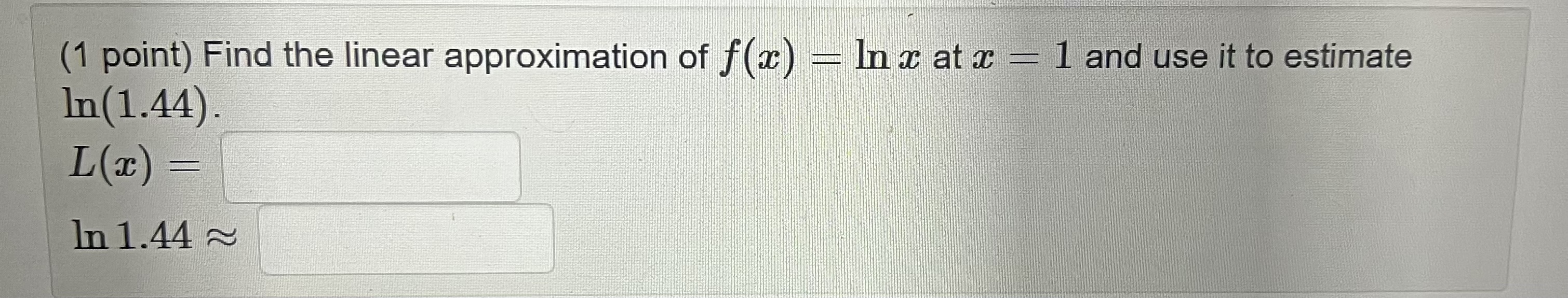 Solved (1 Point) Find The Linear Approximation Of F(x)=lnx 