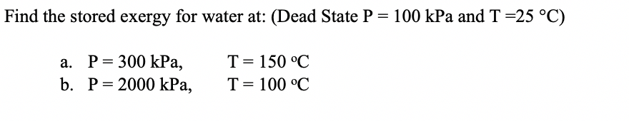 Find the stored exergy for water at: (Dead State P = | Chegg.com