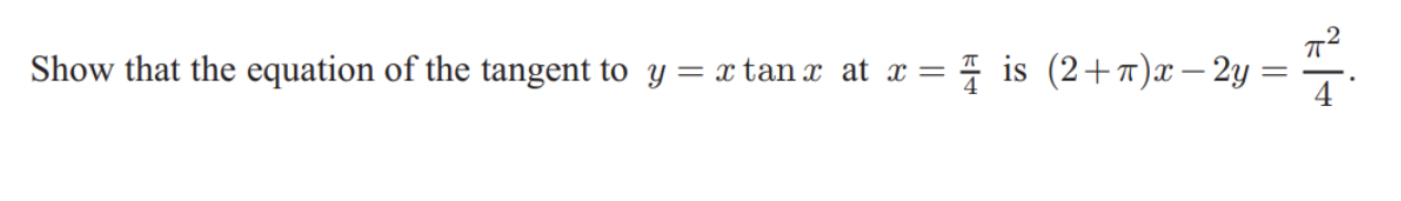 Solved 7 Show that the equation of the tangent to y=xtan x | Chegg.com
