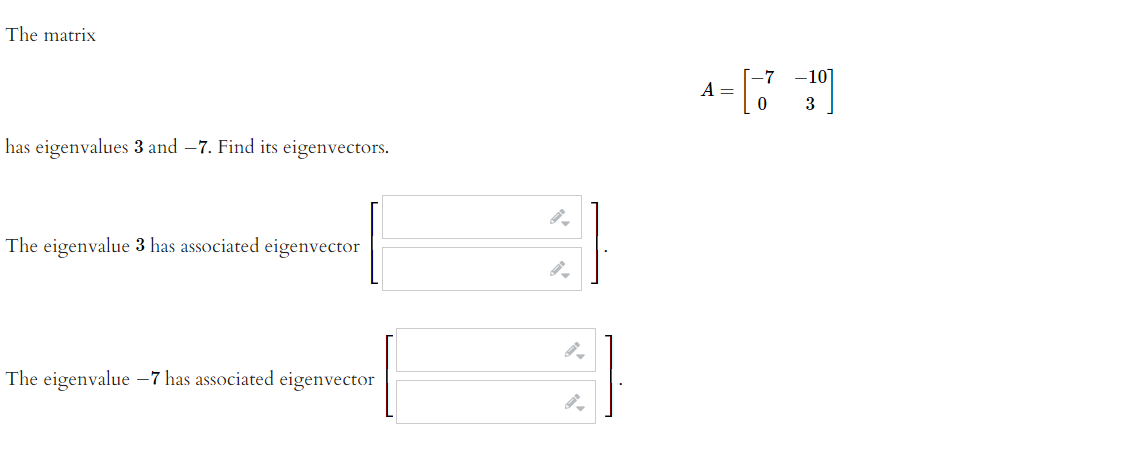 Solved The matrix -7 A=[57 73 = has eigenvalues 3 and — 7. | Chegg.com
