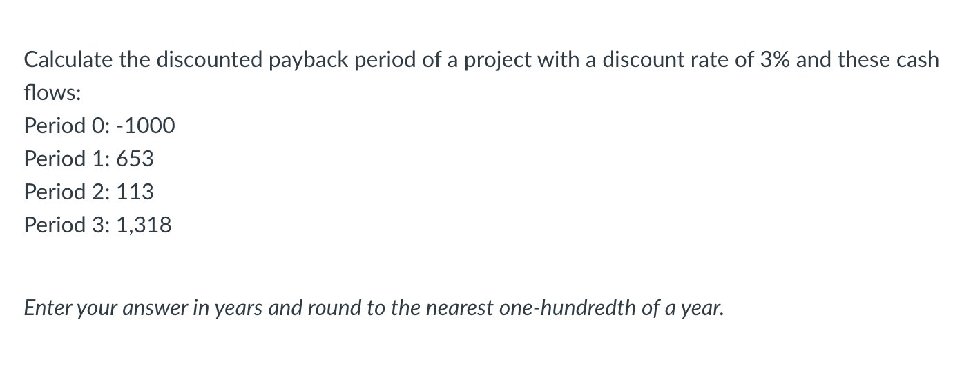 Solved Calculate the discounted payback period of a project | Chegg.com