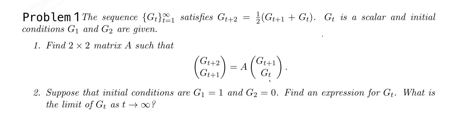 Solved Problem 1 The sequence {Gt}1 satisfies Gt+2 = {(G4+1 | Chegg.com