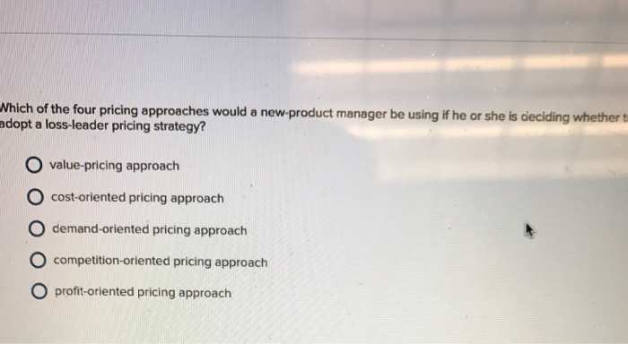 Solved Which of the four pricing approaches would a | Chegg.com