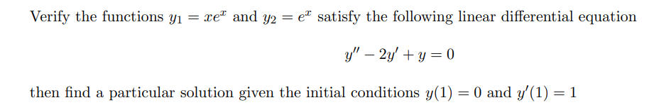 Solved Verify the functions y1=xex and y2=ex satisfy the | Chegg.com