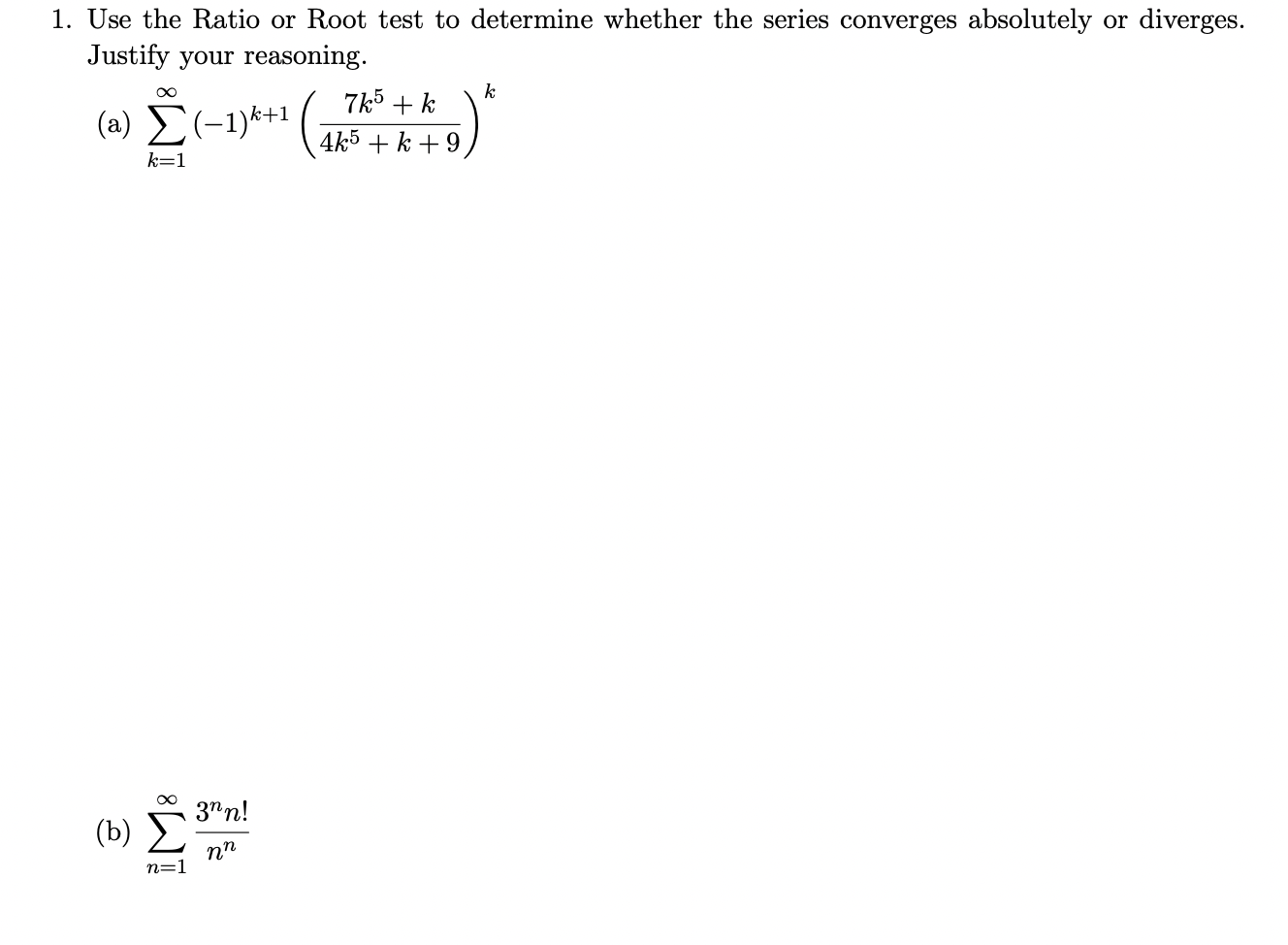 Solved Use the Ratio or Root test to determine whether the | Chegg.com