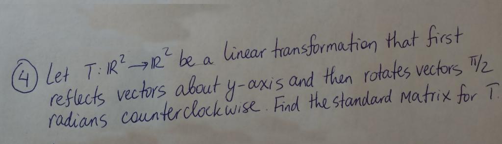 Solved (4) Let T:R2→R2 be a linear transformation that first | Chegg.com