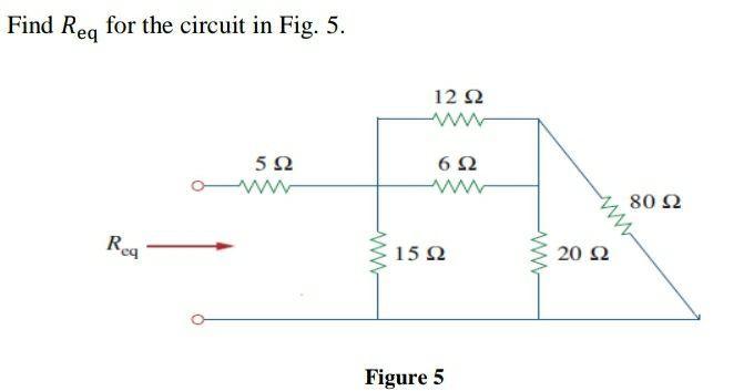 Solved Find Req for the circuit in Fig. 5. 12 Ω 5 Ω 6 Ω 80 Ω | Chegg.com