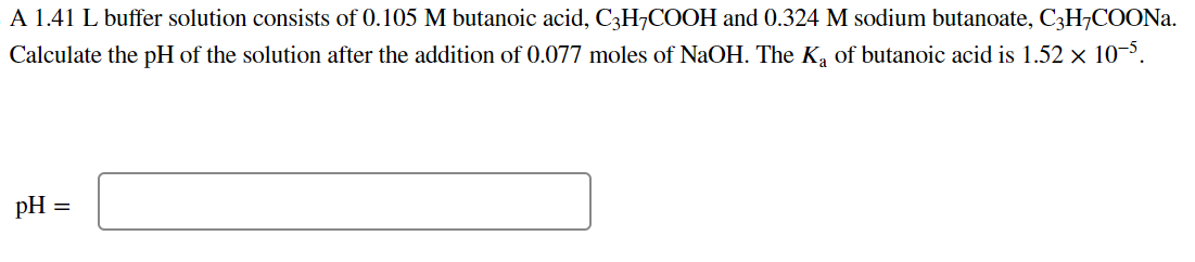 Solved A 1.41 L buffer solution consists of 0.105M butanoic | Chegg.com