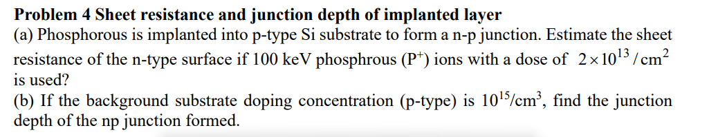 Solved Problem 4 Sheet resistance and junction depth of | Chegg.com