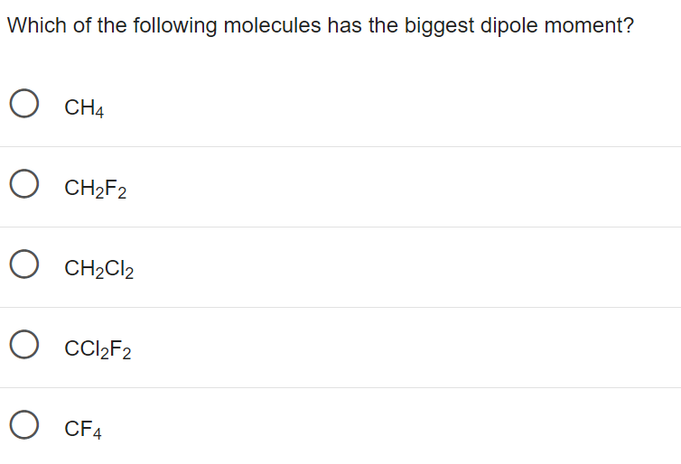 Solved Which of ﻿the following molecules has the biggest | Chegg.com