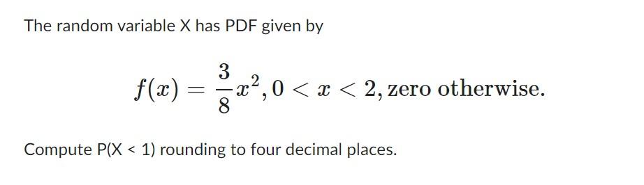 Solved The random variable X has PDF given by f(x)=83x2,0 | Chegg.com