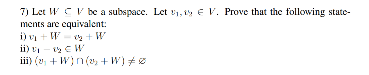 Solved 7) Let W CV be a subspace. Let V1, V2 E V. Prove that | Chegg.com