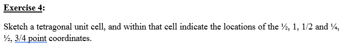 Solved Exercise 4: Sketch a tetragonal unit cell, and within | Chegg.com