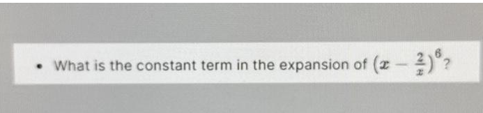 Solved - What is the constant term in the expansion of | Chegg.com