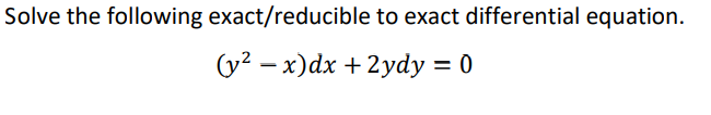 Solved Solve the following exact/reducible to exact | Chegg.com