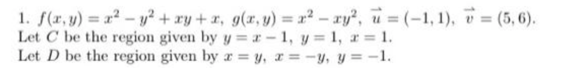 Solved 1. f(x,y)=x2−y2+xy+x,g(x,y)=x2−xy2,u=(−1,1),v=(5,6). | Chegg.com