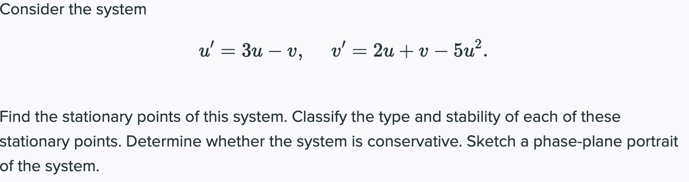 Solved Consider the system u′=3u−v,v′=2u+v−5u2 Find the | Chegg.com