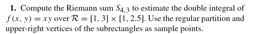 Solved 1. Compute the Riemann sum S4,3 to estimate the | Chegg.com