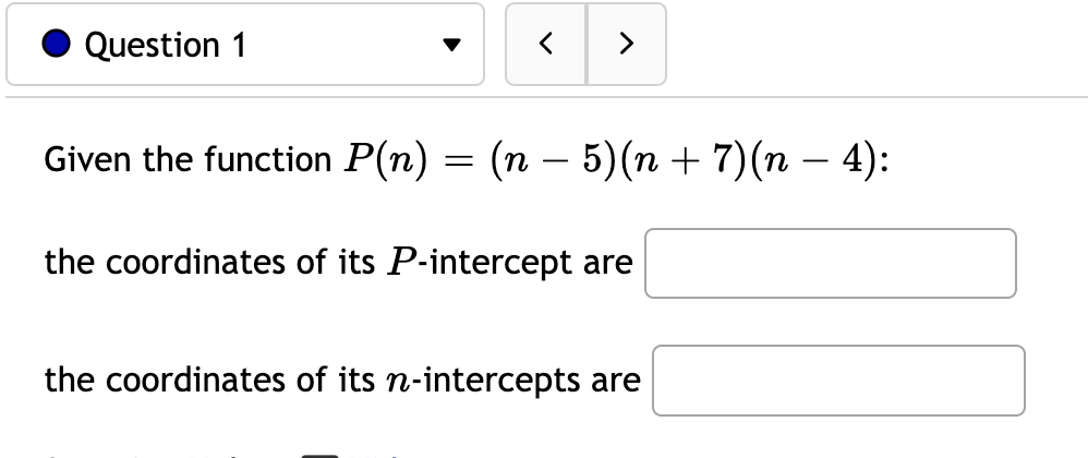 Solved Question 1 Given the function P(n) = (n – 5)(n + 7)(n | Chegg.com