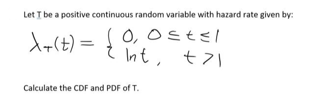 Solved Let T be a positive continuous random variable with | Chegg.com