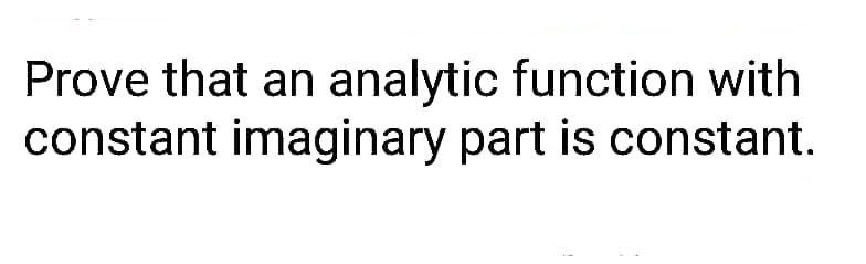 Solved Prove that an analytic function with constant | Chegg.com