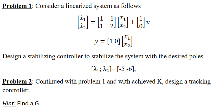Solved Problem 1: Consider a linearized system as follows | Chegg.com