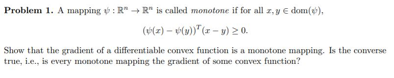 Solved Problem 1. A mapping :R" + R" is called monotone if | Chegg.com