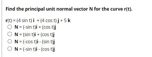 Solved Find the principal unit normal vector N for the curve | Chegg.com