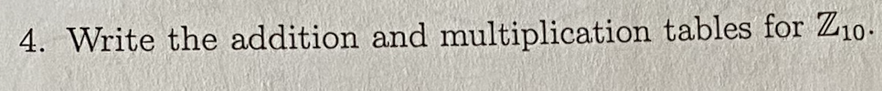 Solved 4. Write the addition and multiplication tables for | Chegg.com