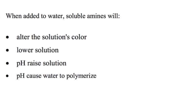 Solved When added to water, soluble amines will alter the | Chegg.com