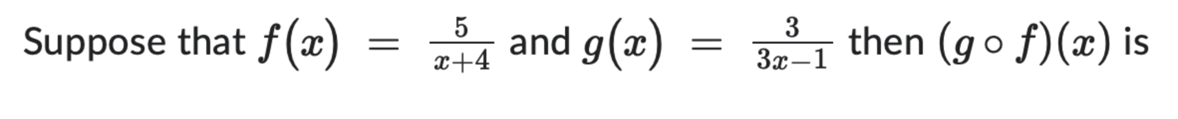 Solved Suppose that f(x)=5x+4 ﻿and g(x)=33x-1 ﻿then (g@f)(x) | Chegg.com