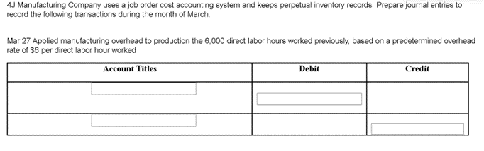 Solved 4J Manufacturing Company uses a job order cost | Chegg.com