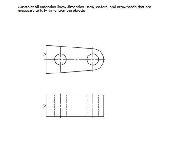 Solved Construct all extension lines, dimension lines, | Chegg.com