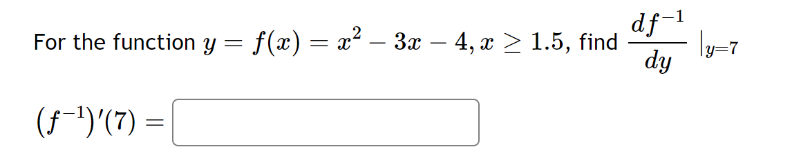 Solved For the function y=f(x)=x2−3x−4,x≥1.5, find | Chegg.com