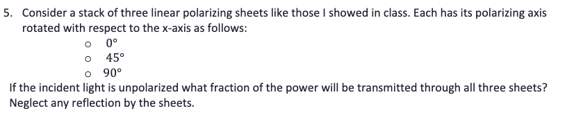 Solved 5. Consider a stack of three linear polarizing sheets | Chegg.com