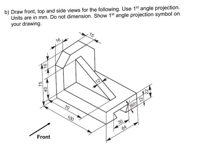 Solved Draw front, top and side views for the following. Use | Chegg.com